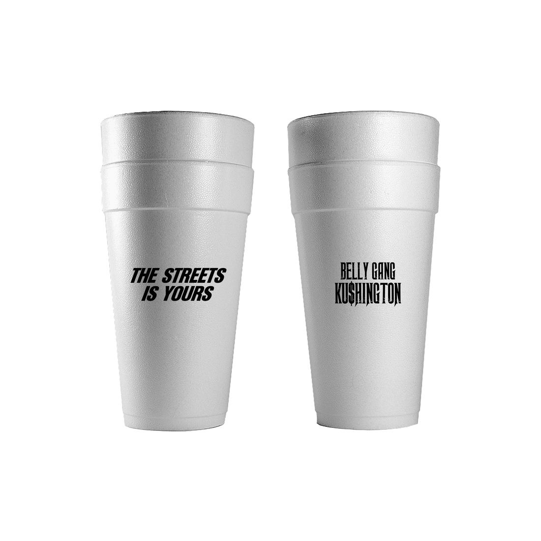 The Streets is Yours Styro Cup – Belly Gang Kushington